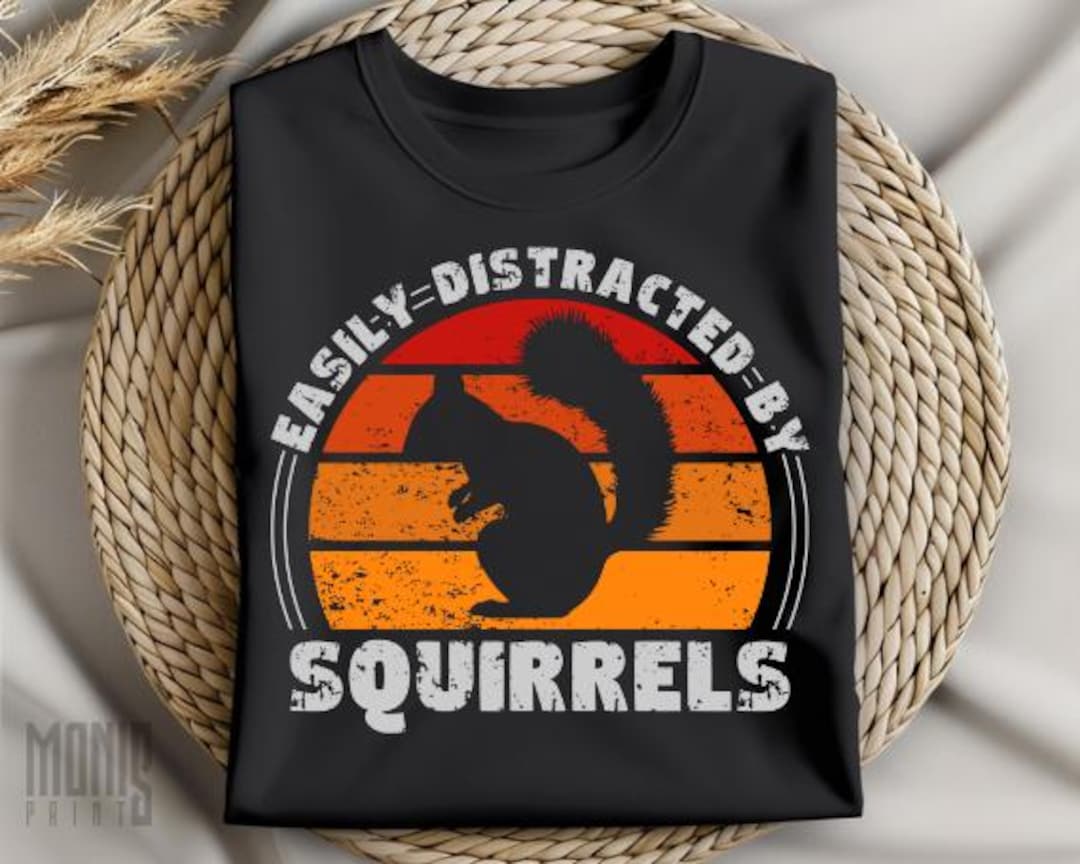 Easily Distracted by Squirrels SVG PNG PDF Squirrel Lover Shirt Squirrel Lover Svg Squirrel ...