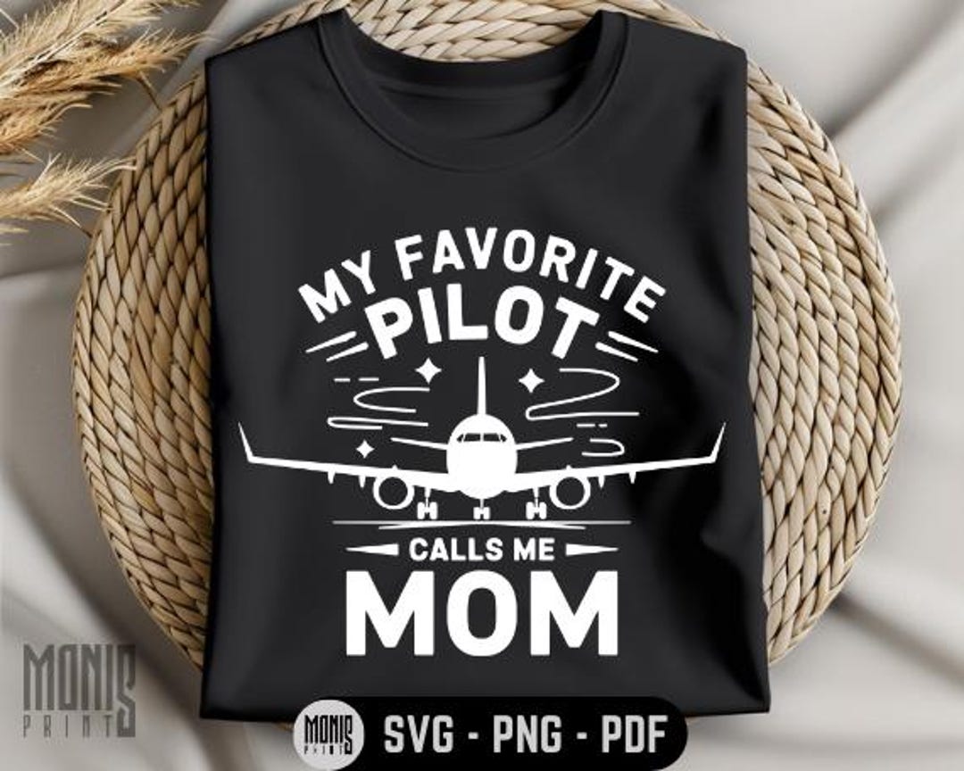 My Favorite Pilot Calls Me Mom SVG PNG PDF Funny Pilot Svg Airplane ...