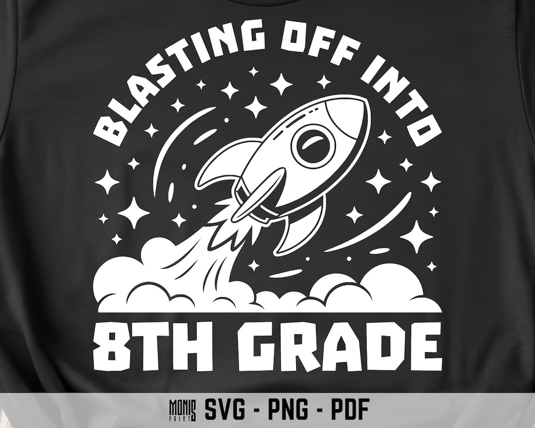 Blasting off Into 8th Grade SVG PNG Funny Eighth Grade Rocket Shirt ...