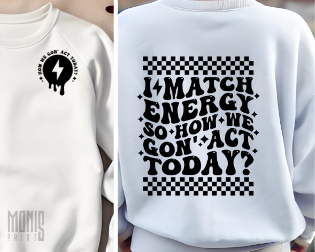 I Match Energy so How We Gon Act Today SVG PNG PDF I Match Energy Svg I ...