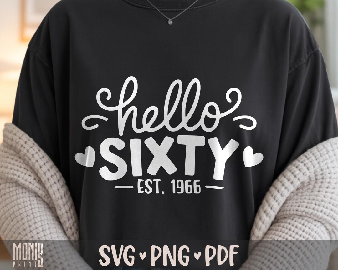 Hello Sixty Est 1966 SVG PNG PDF 60 Years Old Born in 1966 Shirt Design Cut File for Cricut ...