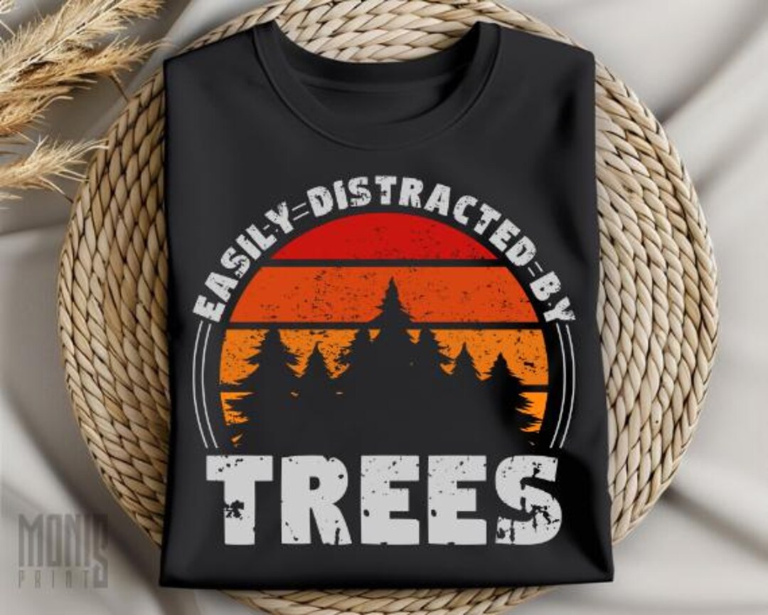 Easily Distracted by Trees SVG PNG PDF Tree Lover Svg Tree Lover Png ...