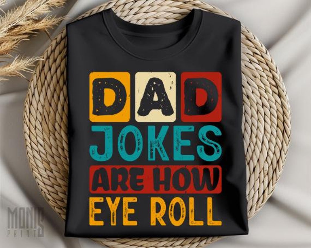 Dad Jokes Are How Eye Roll SVG PNG PDF Dad Jokes Svg I Tell Dad Jokes ...