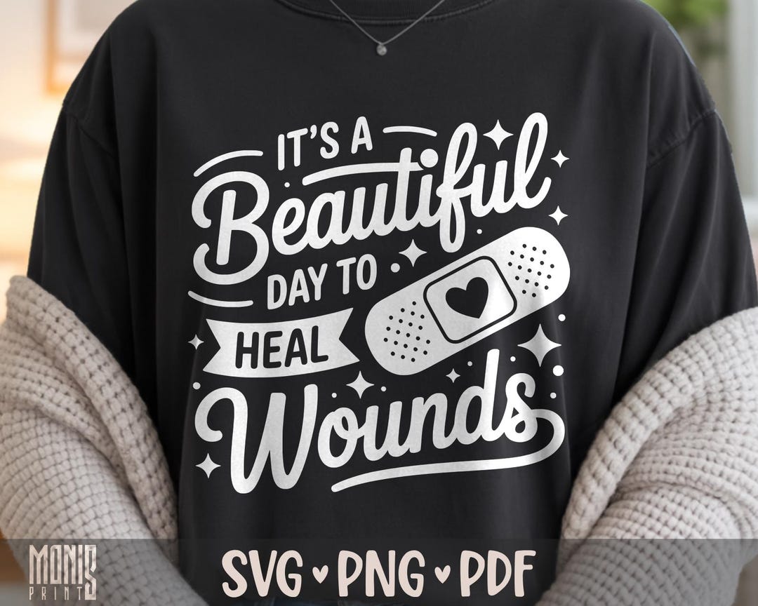 It's A Beautiful Day to Heal Wounds SVG PNG Wound Care Nurse Shirt ...