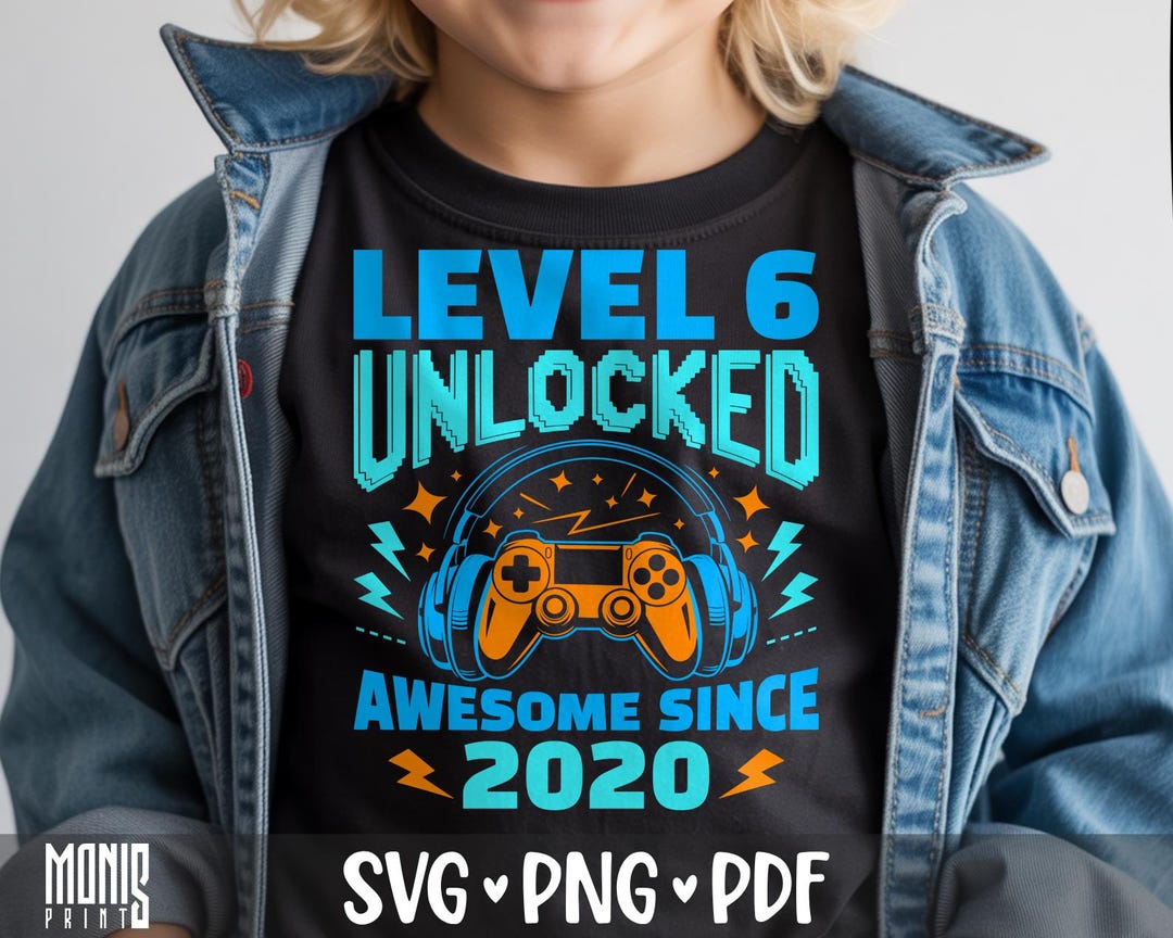 Level 6 Unlocked Awesome Since 2020 SVG PNG 6 Years Old Born in 2020 ...