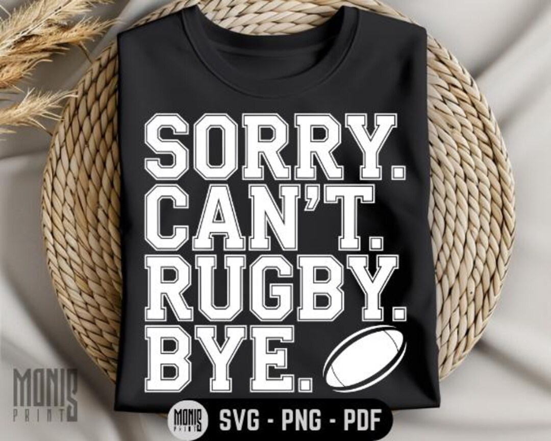 Sorry Can't Rugby Bye SVG PNG PDF Funny Rugby Svg Rugby Player Svg ...