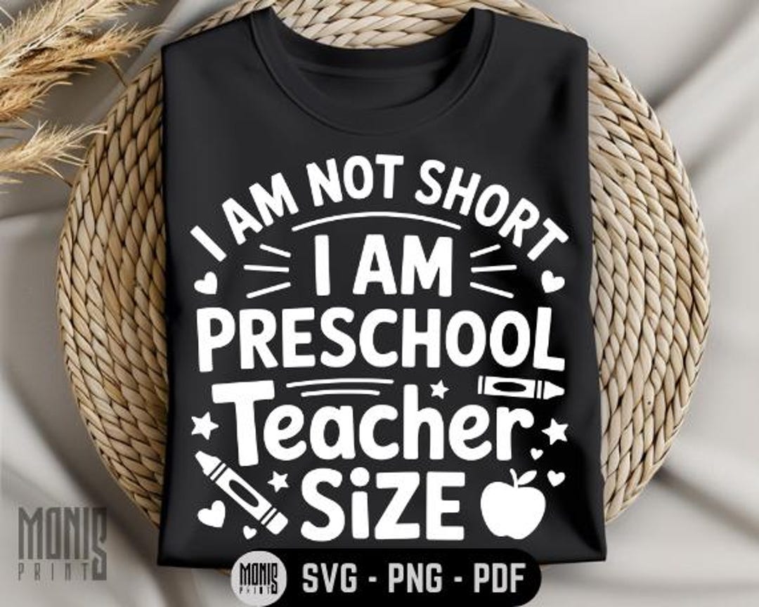 I Am Not Short I Am Preschool Teacher Size SVG PNG PDF Preschool ...