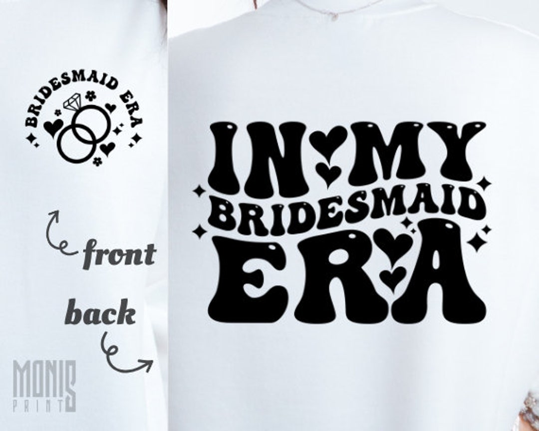 In My Bridesmaid Era SVG PNG PDF Maid of Honor Svg Bridesmaid Era Png ...