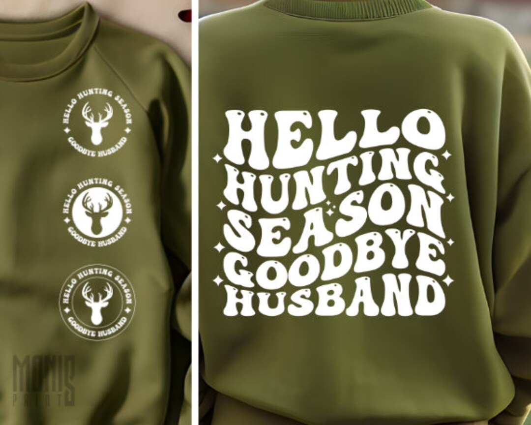 Hello Hunting Season Goodbye Husband SVG PNG Hunting Season Shirt ...