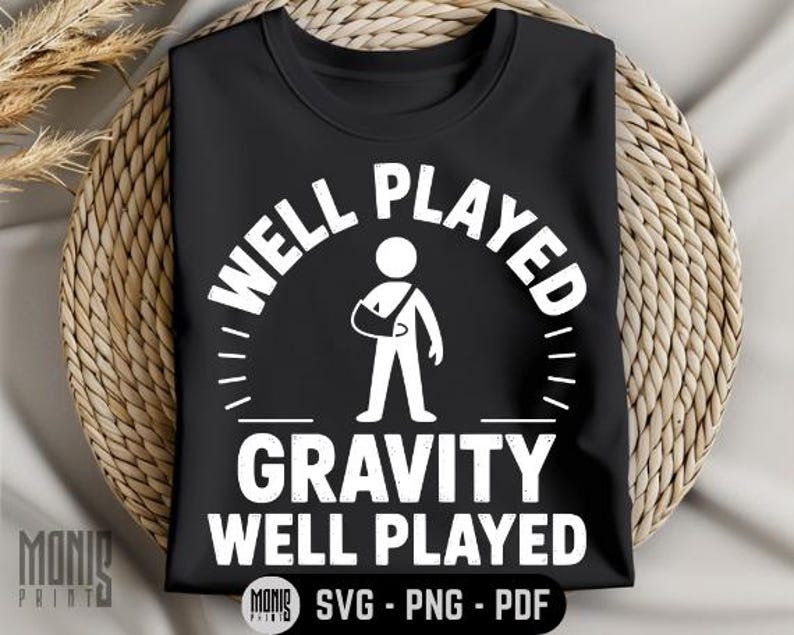 Well Played Gravity Well Played SVG PNG PDF Broken Bone Svg Broken Leg ...