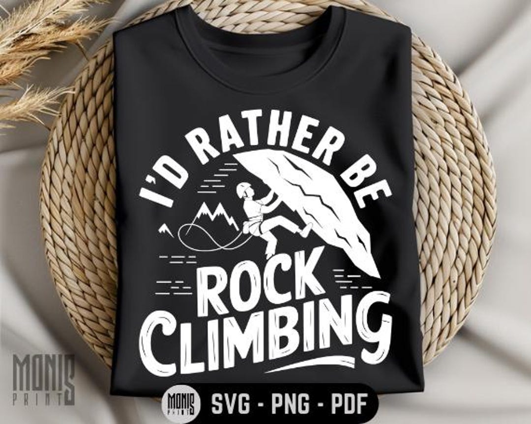 I'd Rather Be Rock Climbing SVG PNG PDF Mountain Climbing Svg Rock Climbing Svg Climb Lover Svg ...