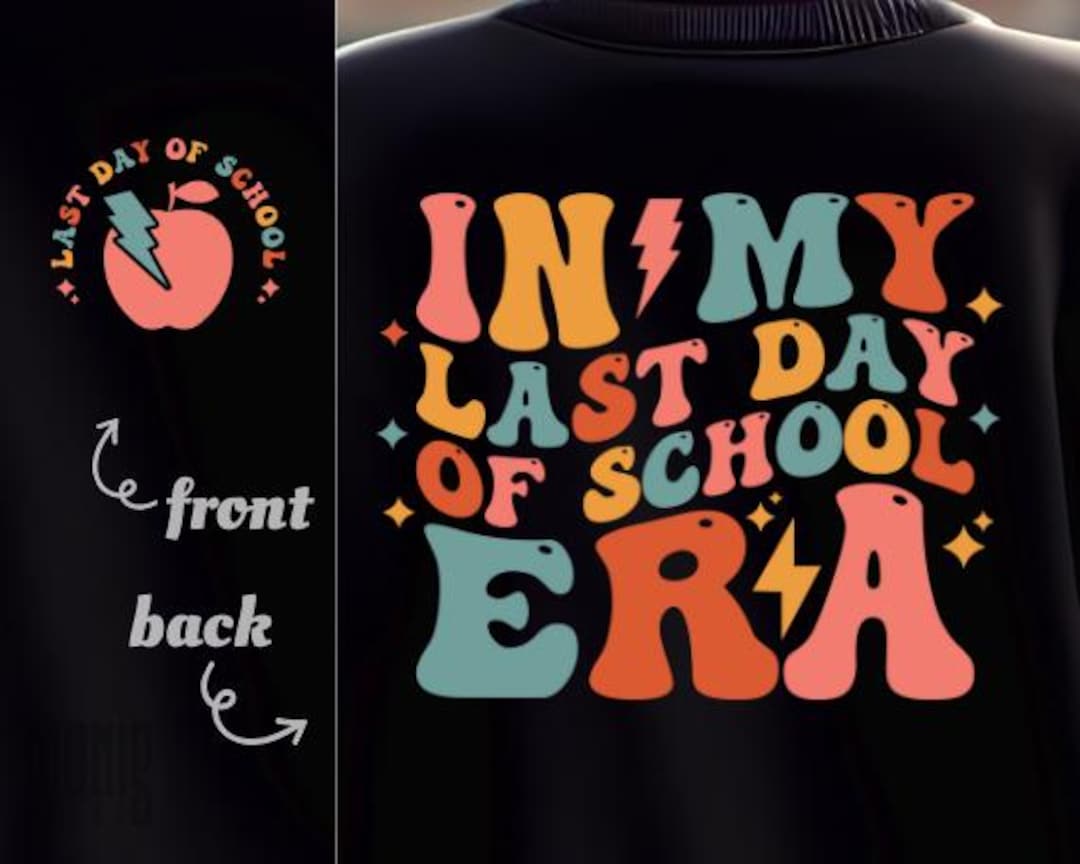 In My Last Day of School Era SVG PNG PDF 1st Grade Graduation Svg Prek ...