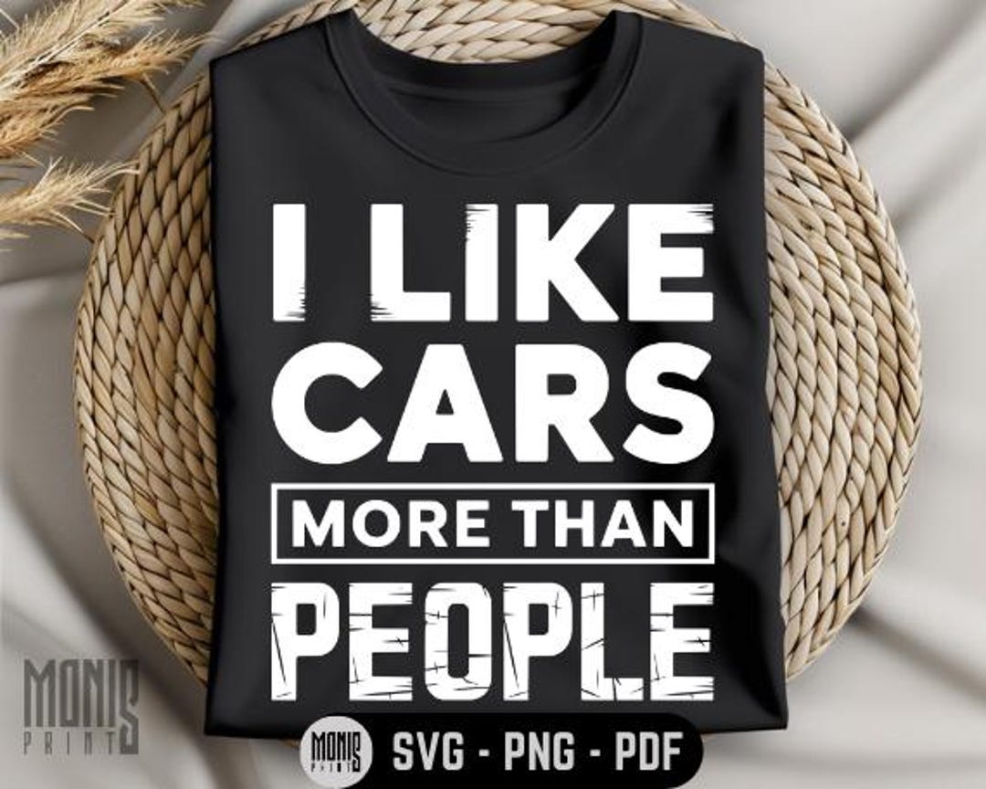 I Like Cars More Than People SVG PNG PDF Car Lover Svg Funny Car Svg ...