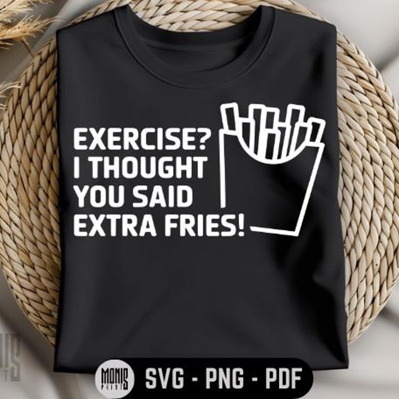 Exercise I Thought You Said Extra Fries - Etsy