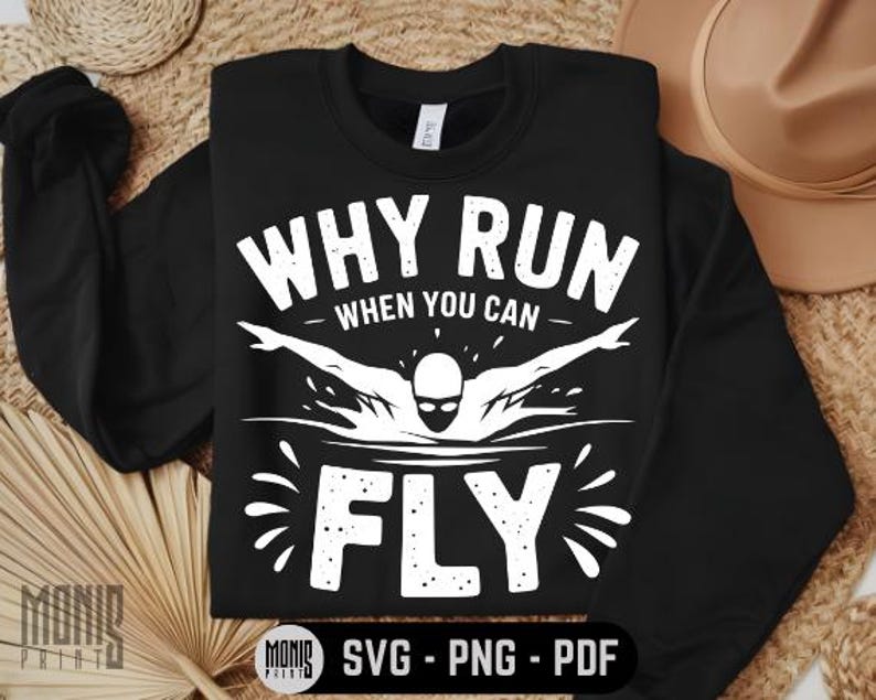 Why Run When You Can Fly SVG PNG Funny Swimming Shirt Design Cut File ...