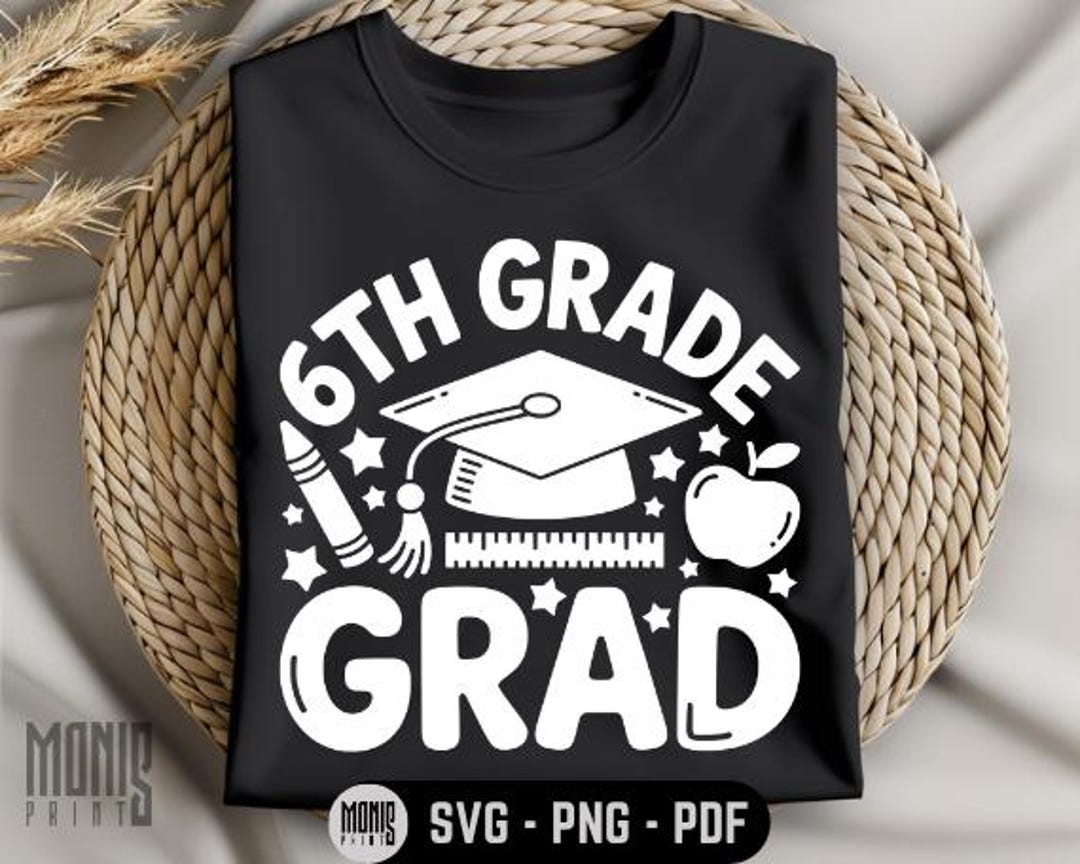 6th Grade Grad SVG PNG PDF Sixth Grade Grad Svg 6th Grade Svg End of ...