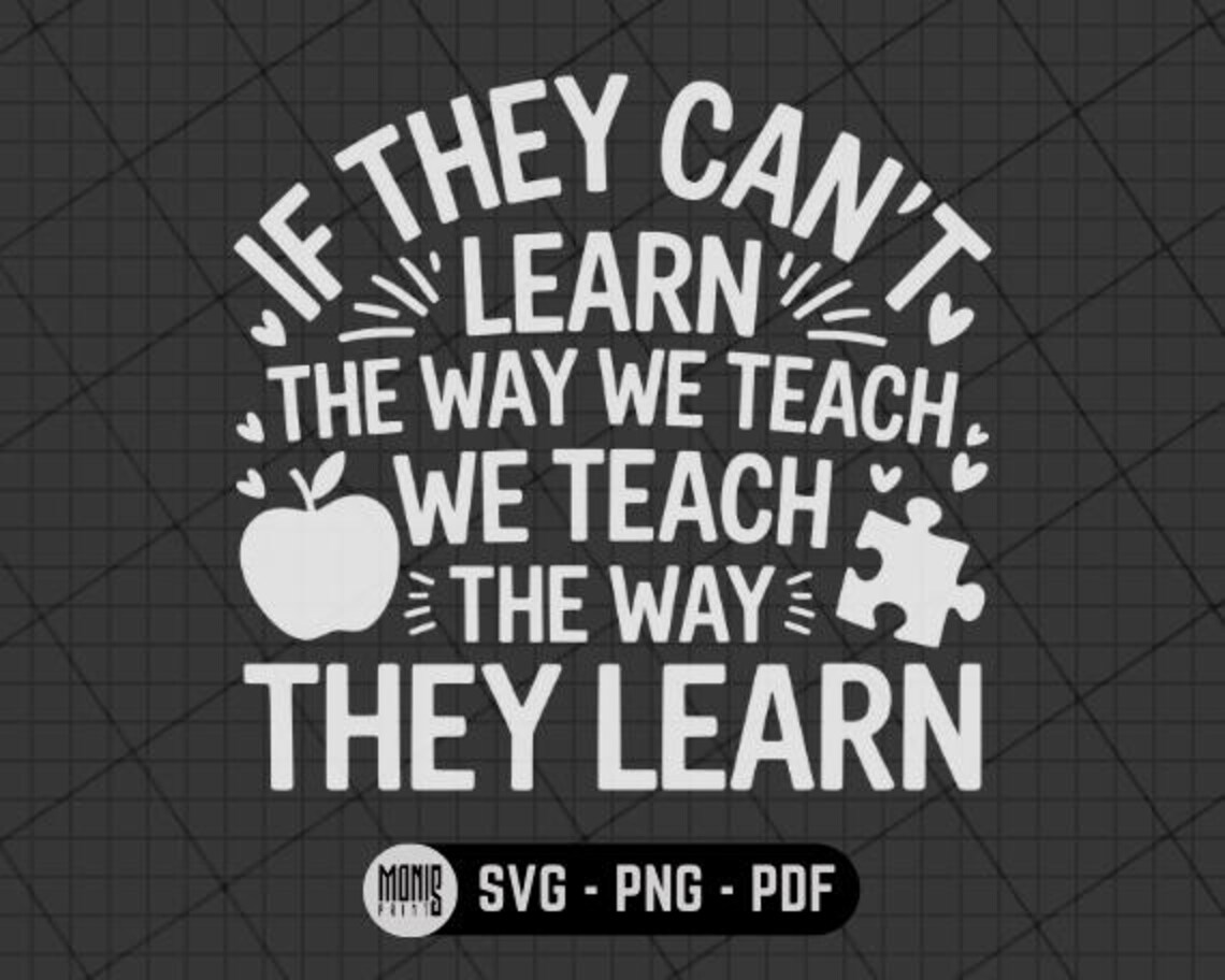 If They Can’t Learn the Way We Teach We Teach the Way They Learn SVG ...