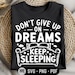 Don’t Give up on Dreams Keep Sleeping SVG PNG PDF Sleeping Svg Official ...