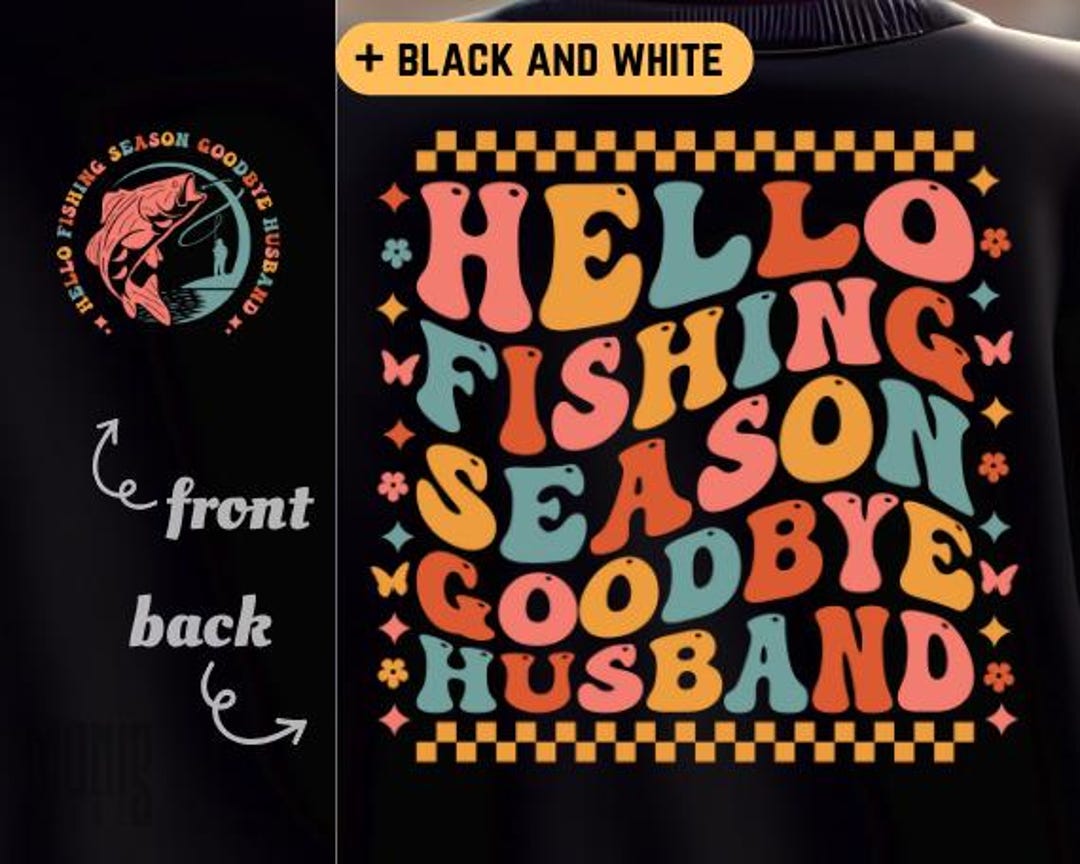 Hello Fishing Season Goodbye Husband SVG PNG PDF Fishing Era Png ...