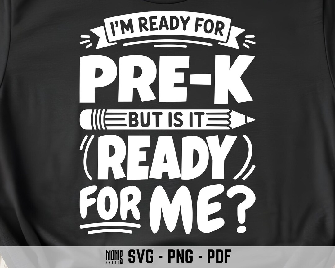 I'm Ready for Pre-k but is It Ready for Me SVG PNG PDF Pre-k Shirt Svg ...