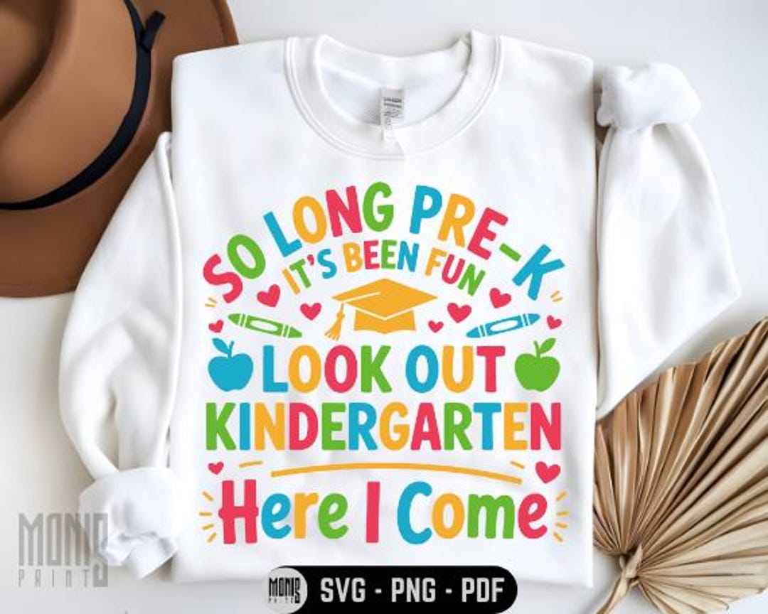 So Long Pre-k It's Been Fun Look Out Kindergarten Here I Come SVG PNG ...