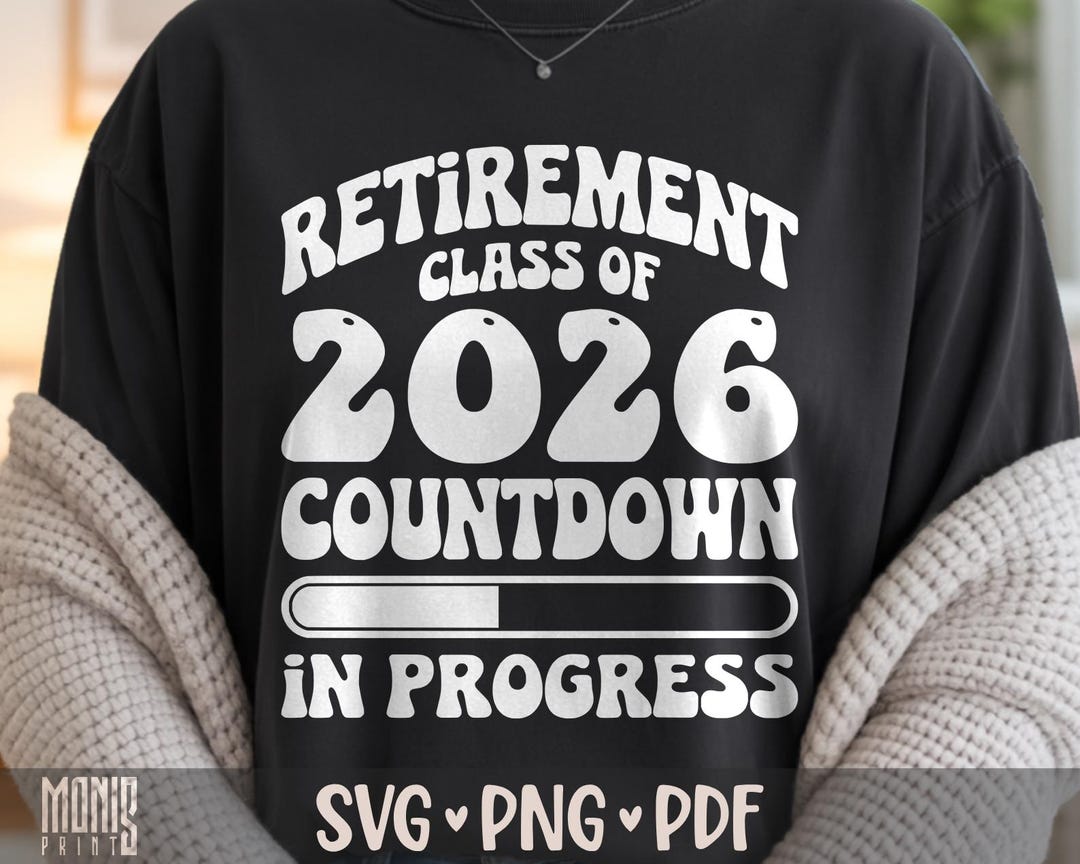 Retirement Class of 2026 Countdown in Progress SVG PNG PDF Retired ...