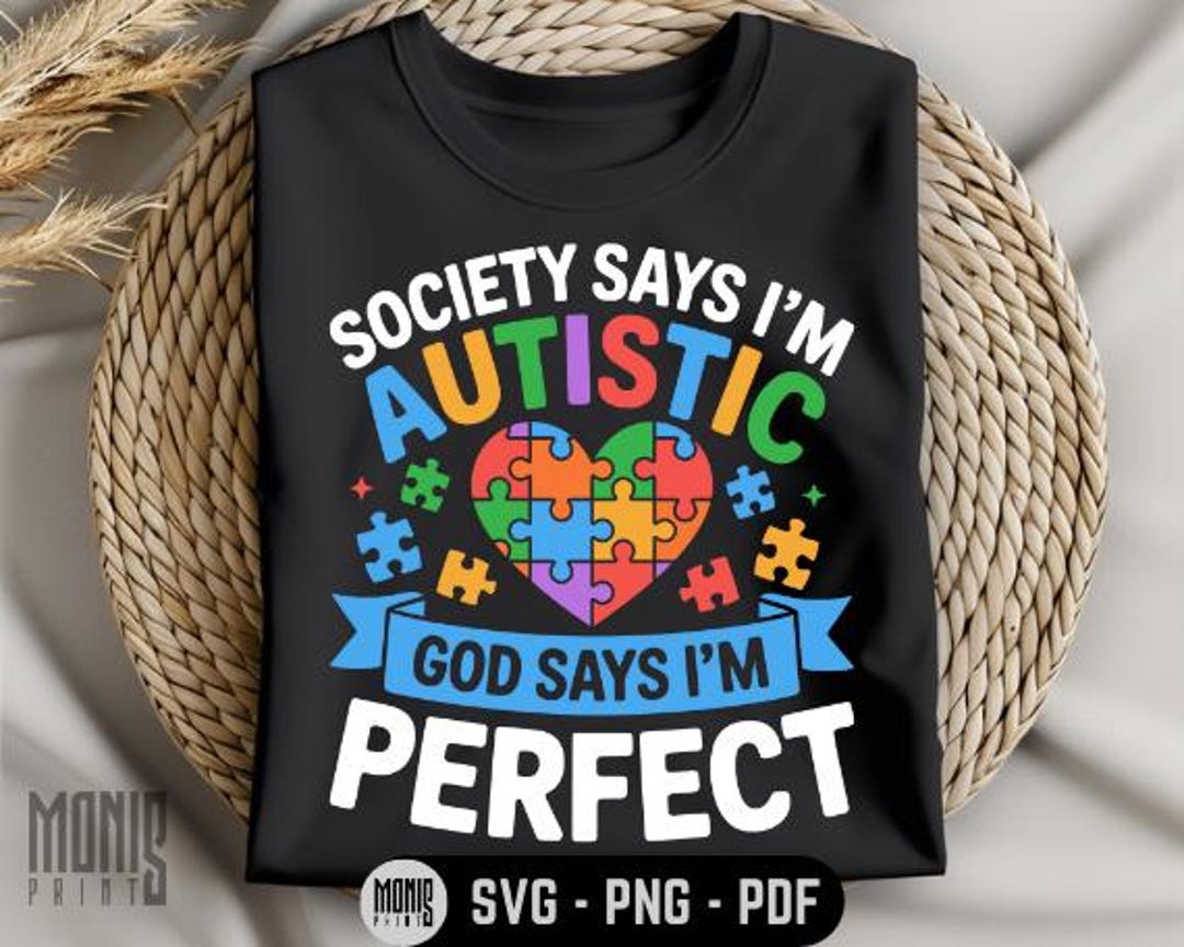 Society Says I'm Autistic God Says I'm Perfect SVG PNG PDF Autism Quote ...
