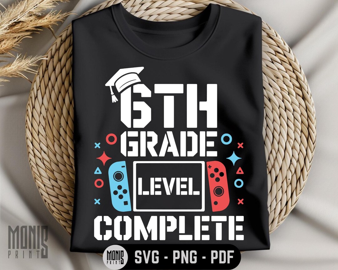 6th Grade Level Complete SVG PNG PDF 6th Grade Level Svg Level Complete ...