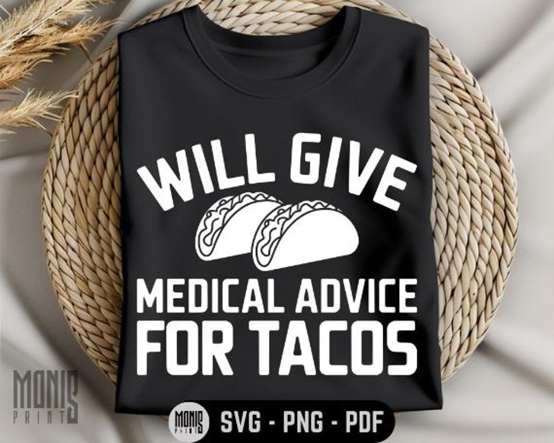 Will Give Medical Advice for Tacos SVG PNG PDF Nursing School Svg Nurse ...