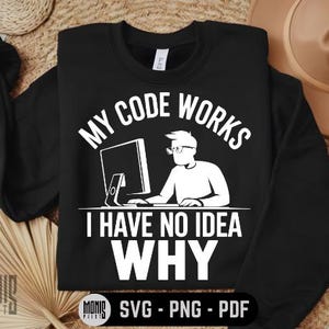 My Code Works I Have No Idea Why SVG PNG PDF Computer Engineering Svg ...