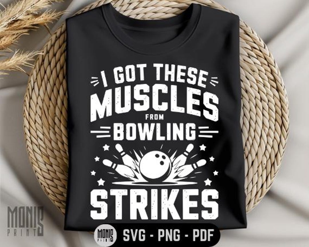 I Got These Muscles From Bowling Strikes SVG PNG PDF Bowling Quotes Svg ...