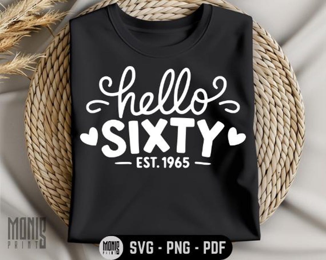 Hello Sixty Est 1965 SVG PNG PDF Sixties Svg 1965 Svg Born in 1965 Svg ...