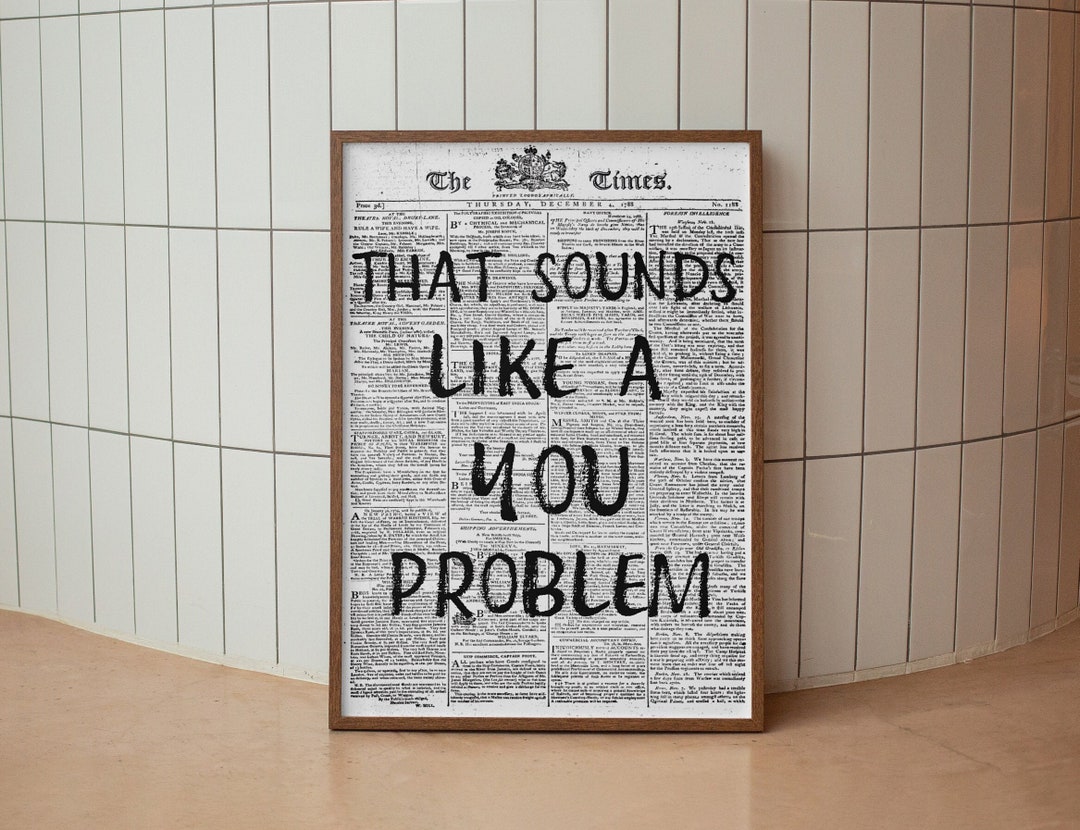 That Sounds Like a You Problem Wall Art Handwritten Poster Newspaper ...