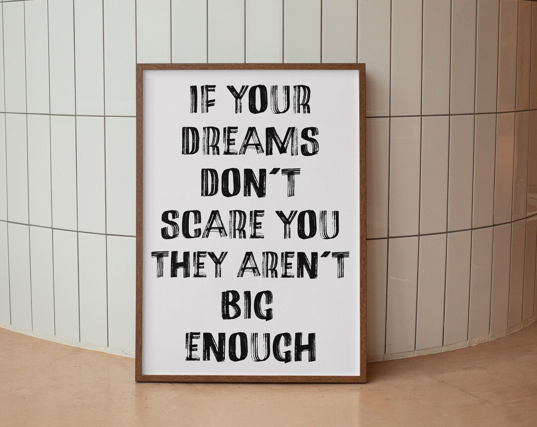 If Your Dreams Do Not Scare You, They Are Not Big Enough Print Instant ...