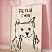 Fetch This Print Funny Dog Wall Art, Trendy Print, Dog Poster Digital ...