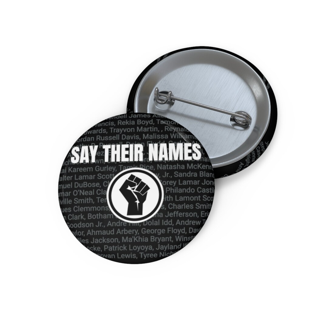 BLM Fist 'say Their Names' Button Empowerment Through Awareness - Etsy