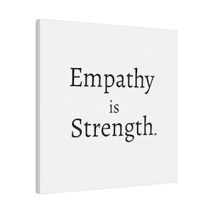 Empathy is Strength Motivational Quote Canvas Eco-friendly Wall Art for ...