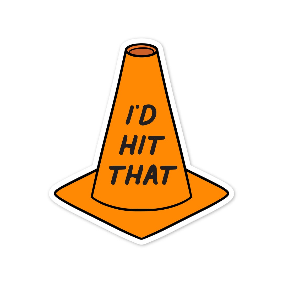 I'd Hit That Caution Cone Sticker - Etsy