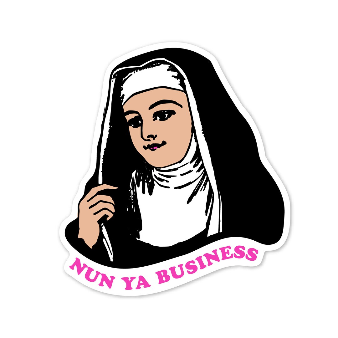 Vintage Nun Ya Business Sticker - Etsy