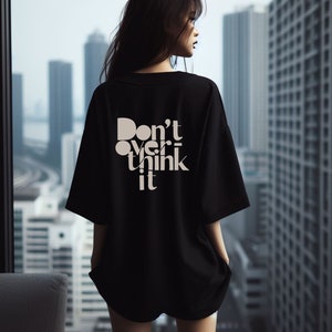 Don't Over Think It T-shirt,streetwear Shirt,minimal Shirt,personalized ...