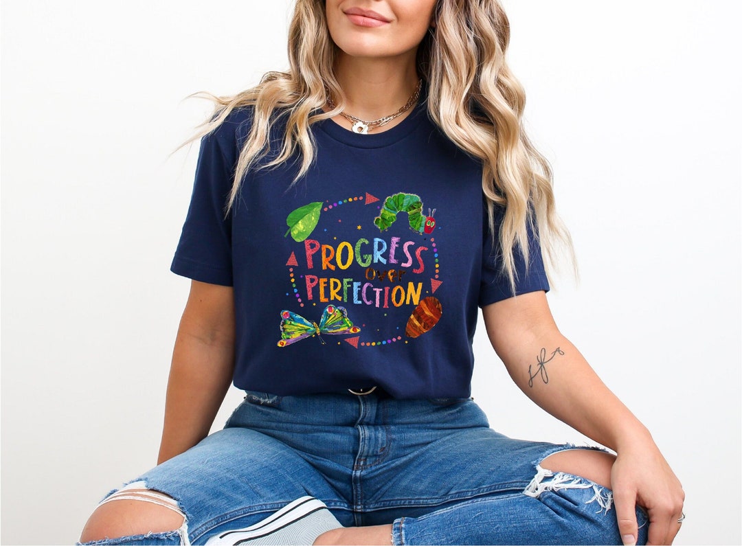 Progress Over Perfection Shirt, Teacher Shirt, Very Hungry Caterpillar ...