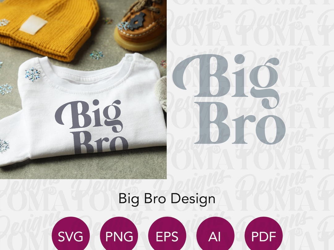 Big Bro Design, Svg/png/eps/ai/pdf File for Cricut Vinyl and ...