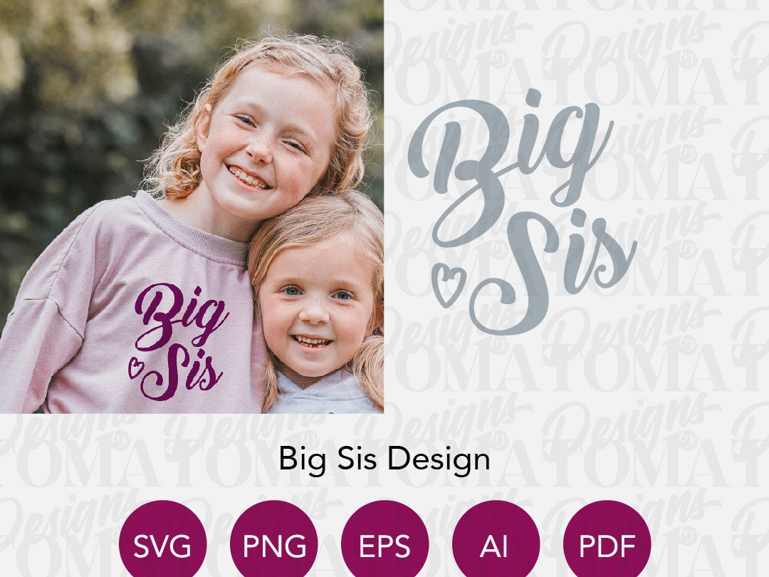 Big Sis Design, Svg/png/eps/ai/pdf File for Cricut Vinyl and ...