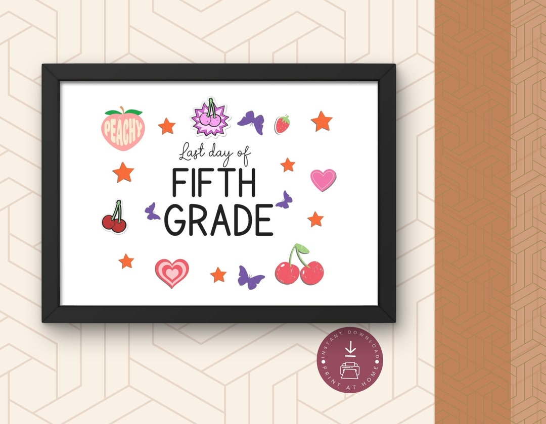 Last Day of Fifth Grade Sign Printable, 5th Grade Poster 10 X 8 & 11 X ...