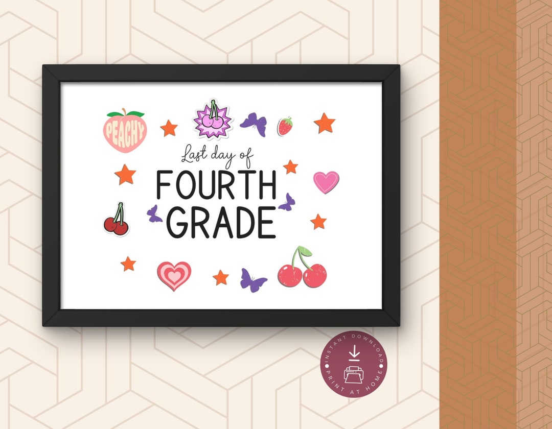 Last Day of Fourth Grade Sign Printable, 4th Grade Poster 10 X 8 & 11 X ...
