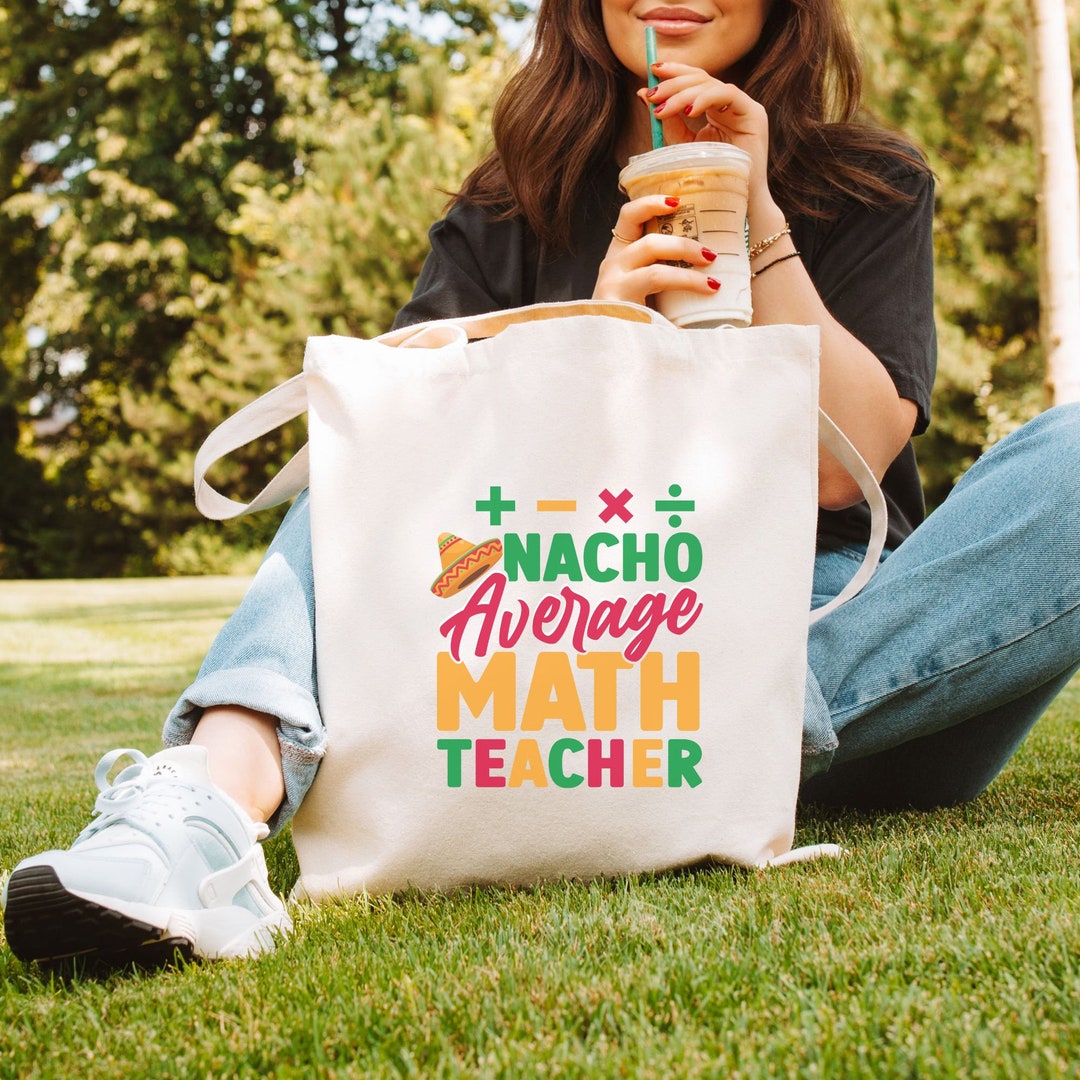 Funny Math Teacher Tote, Nacho Average Math Teacher Gifts, Canva Tote ...