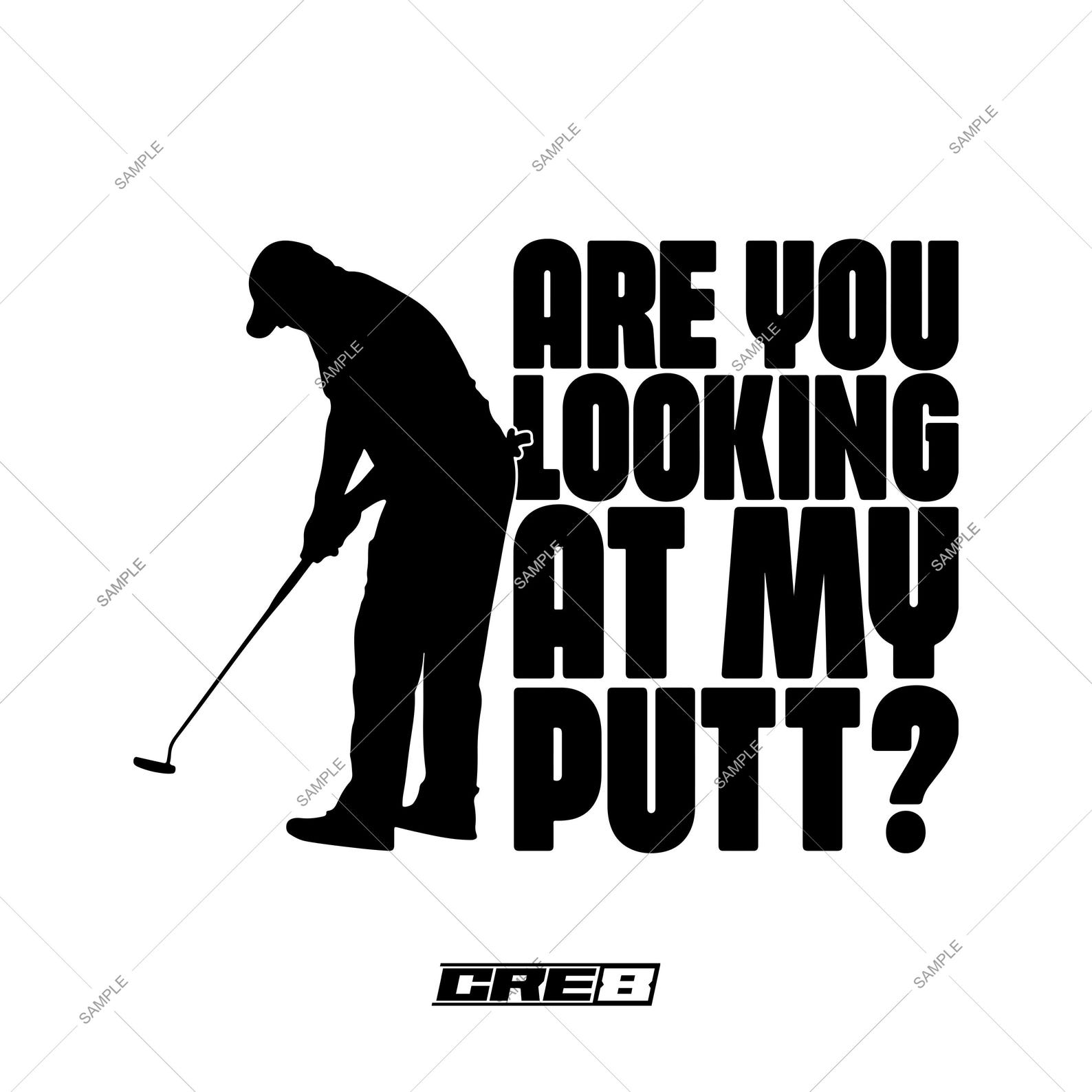 Are You Looking at My Putt? Funny Golf (svg, Ai, Pdf, Png) (digital ...