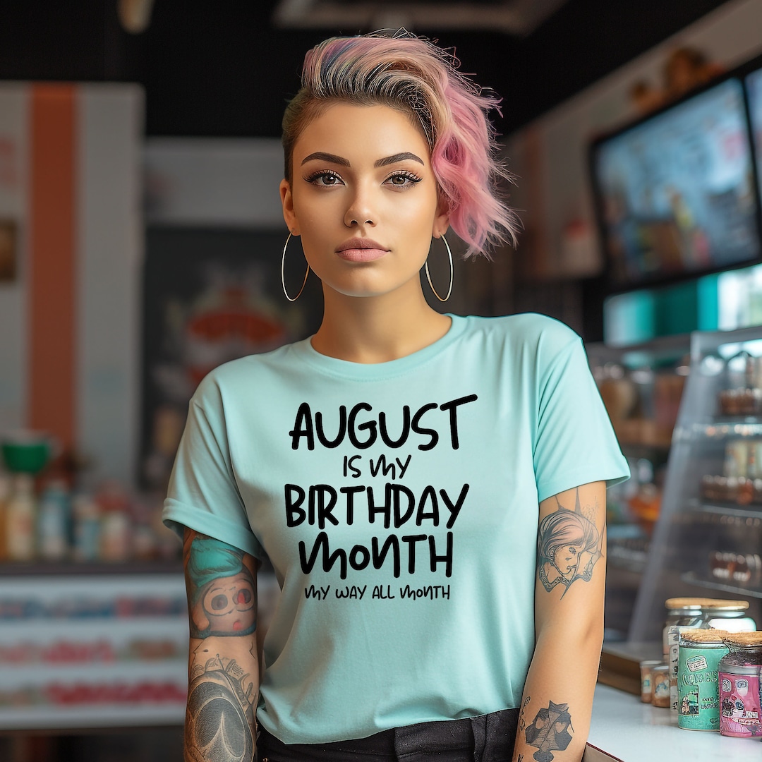 August Birthday Shirt, Custom Birthday Shirt, Funny Birthday Gift ...