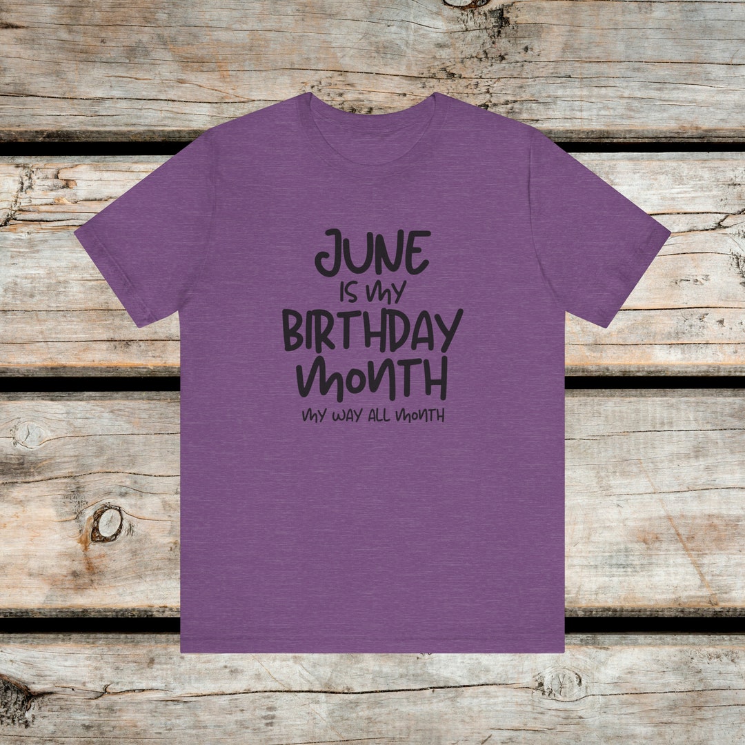 June Birthday Shirt, Custom Birthday Shirt, Funny Birthday Gift ...