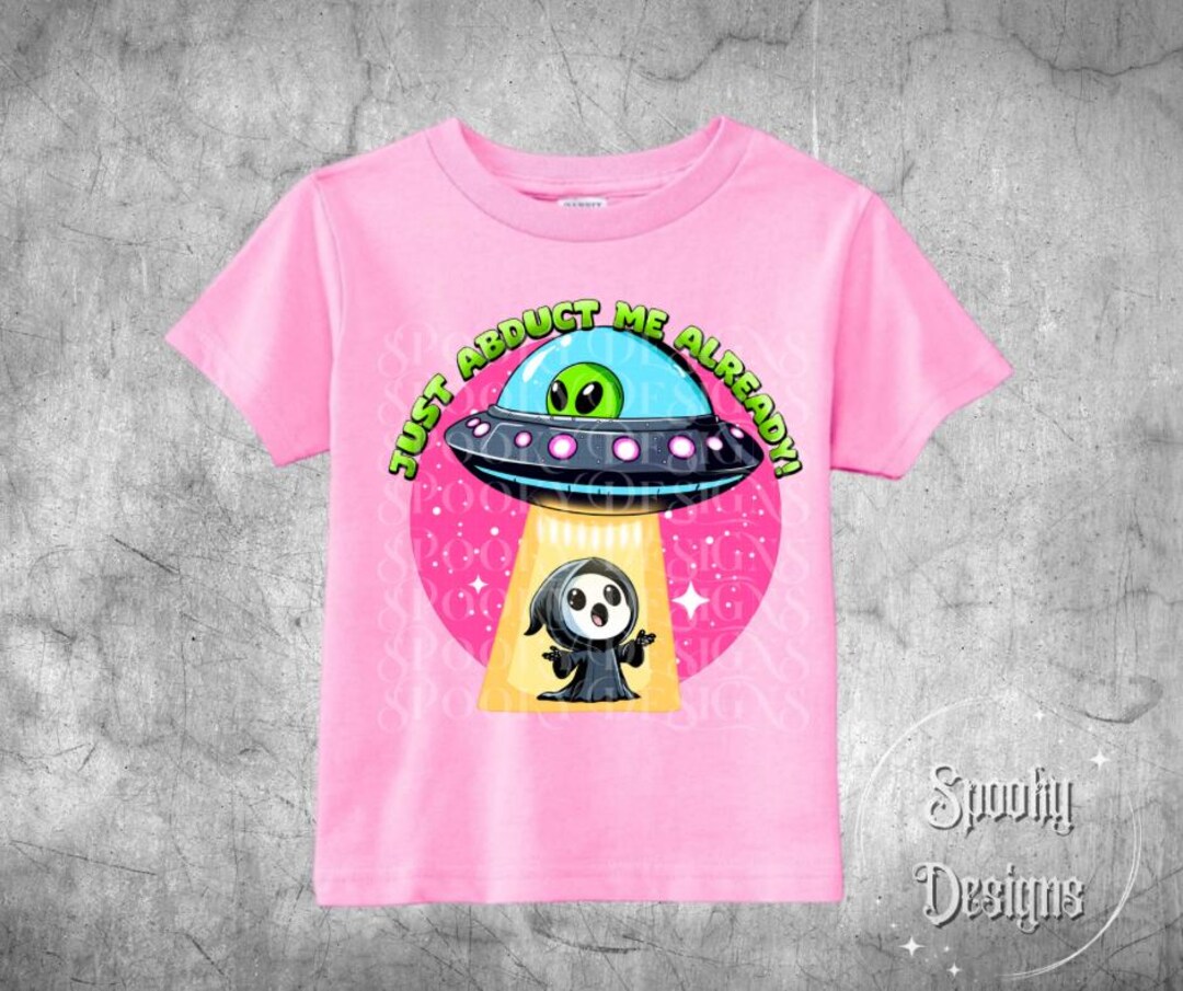 Just Abduct Me Already! Alien Grim Reaper Extraterrestrial UFO Shirt ...